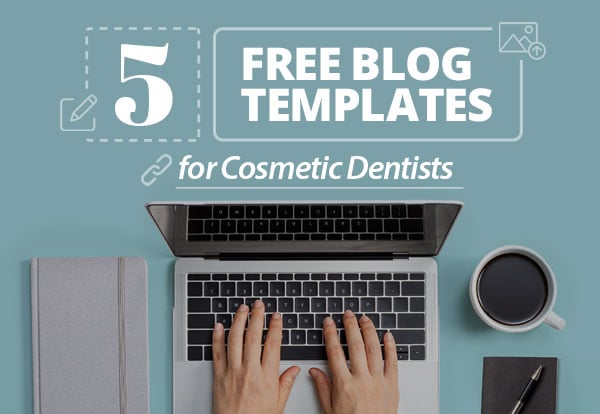 5 Free Blog Templates For Cosmetic Dentists