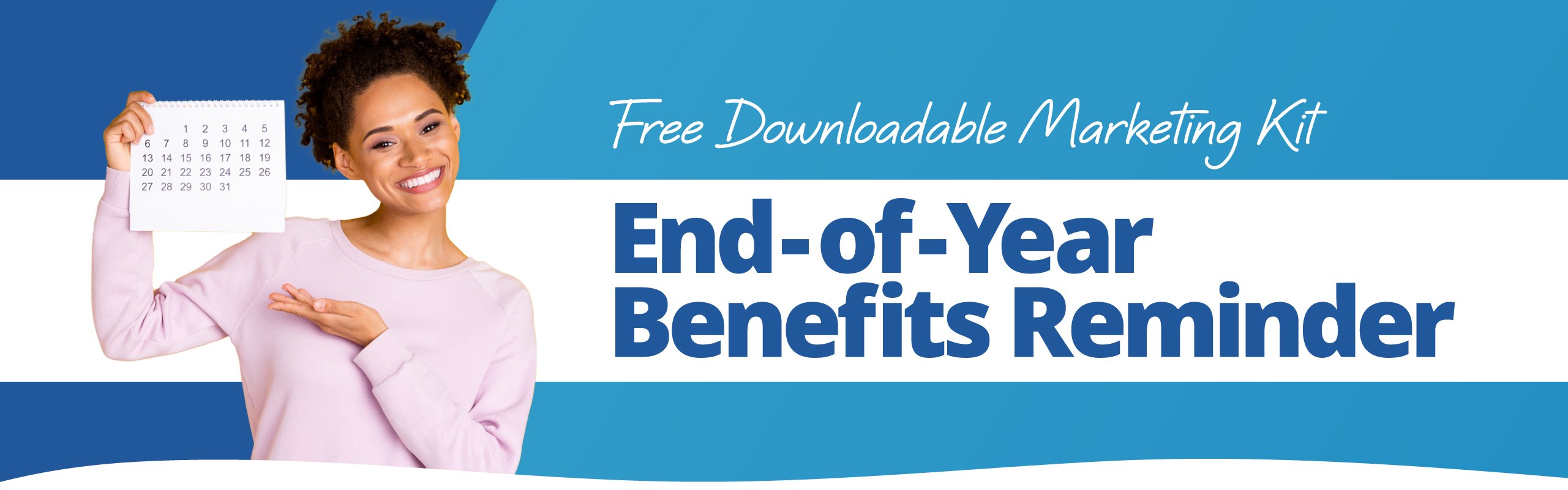 End-of-Year Benefits Reminder Marketing Kit